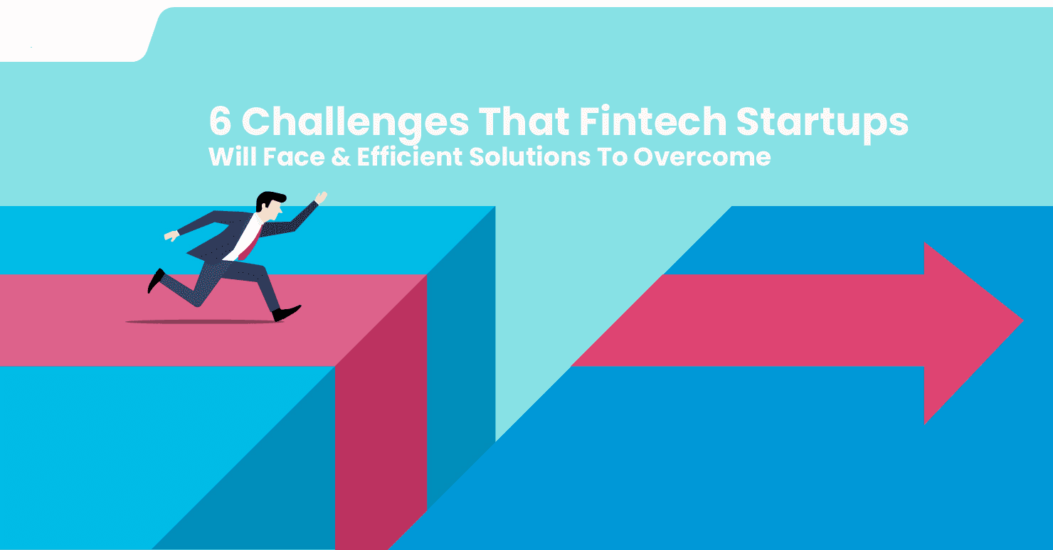 Best 6 Challenges That Fintech Startups Will Face & Efficient Solutions ...